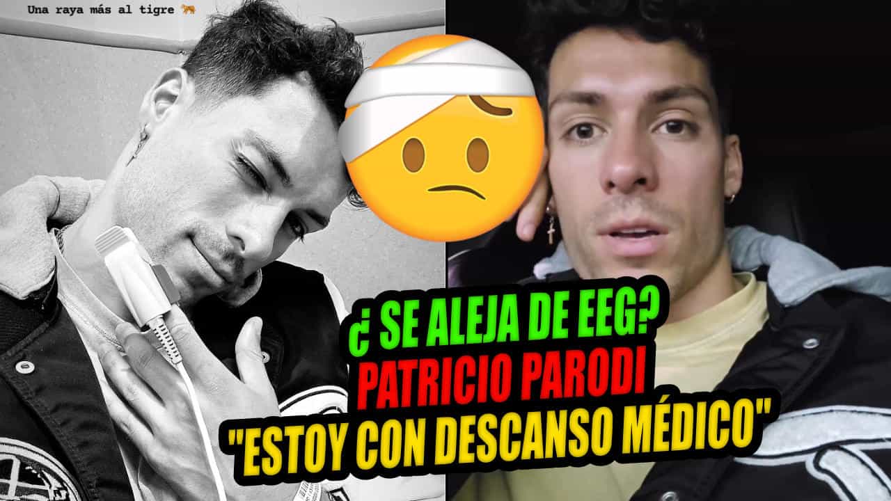 PATRICIO PARODI : ¿SE ALEJA DE EEG? "ESTOY CON DESCANSO MÉDICO" - MITVPERÚ